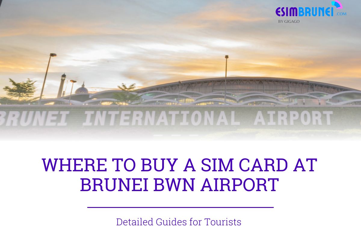 Best Guide to Buy a SIM Card at Brunei BWN airport 2024